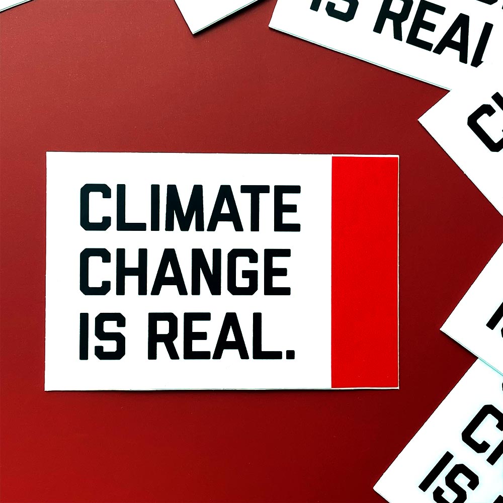 Climate Change Is Real Sticker – Shop Kizuri